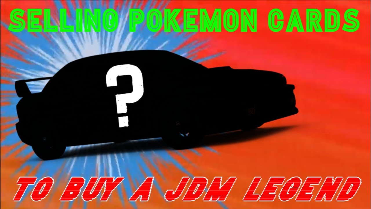 Selling Old Pokémon Cards To Buy A JDM Dream Car - YouTube