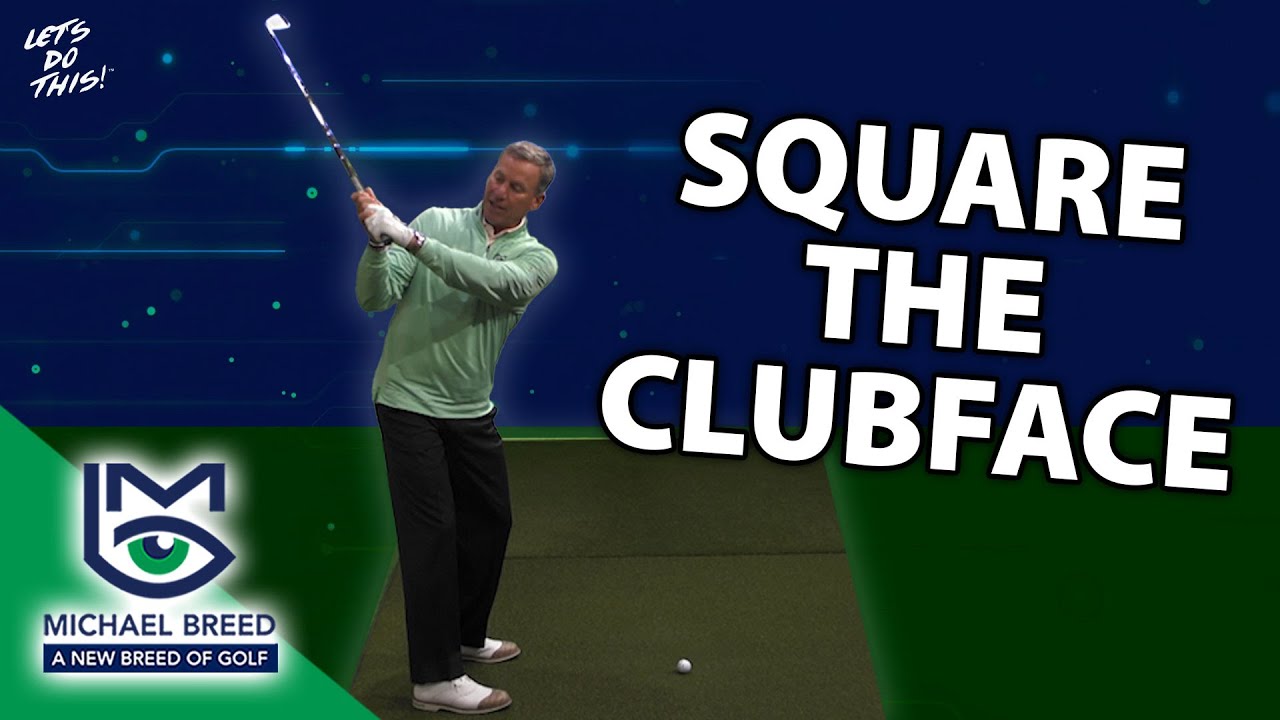 Impact…Consistently Deliver a Square Club Face... with Michael Breed ...