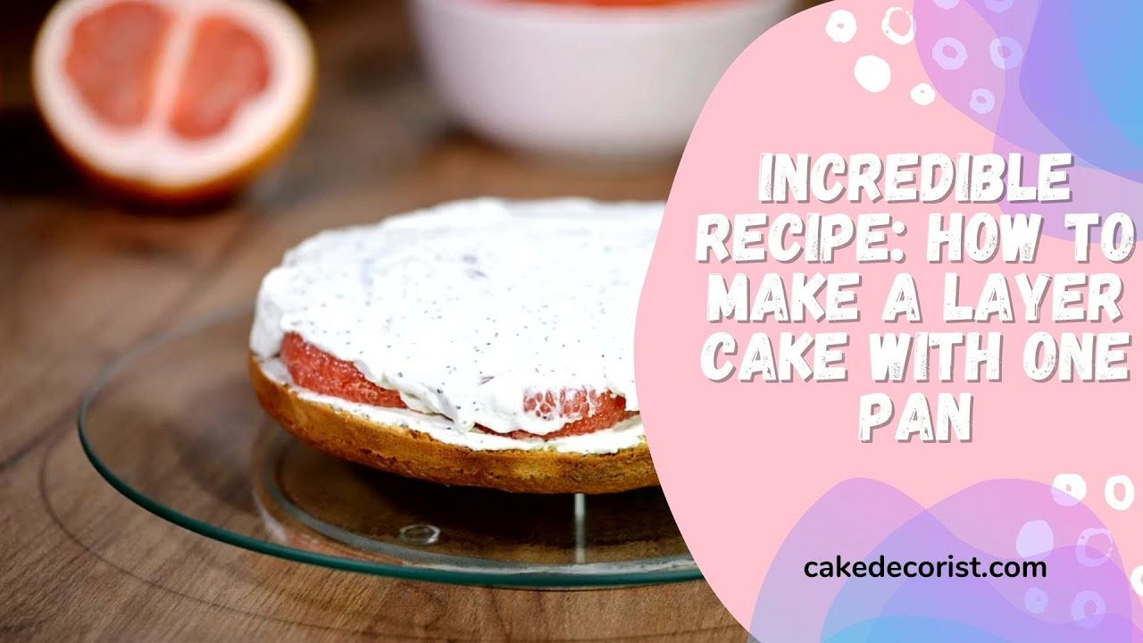 Incredible Recipe How To Make A Layer Cake With One Pan - YouTube