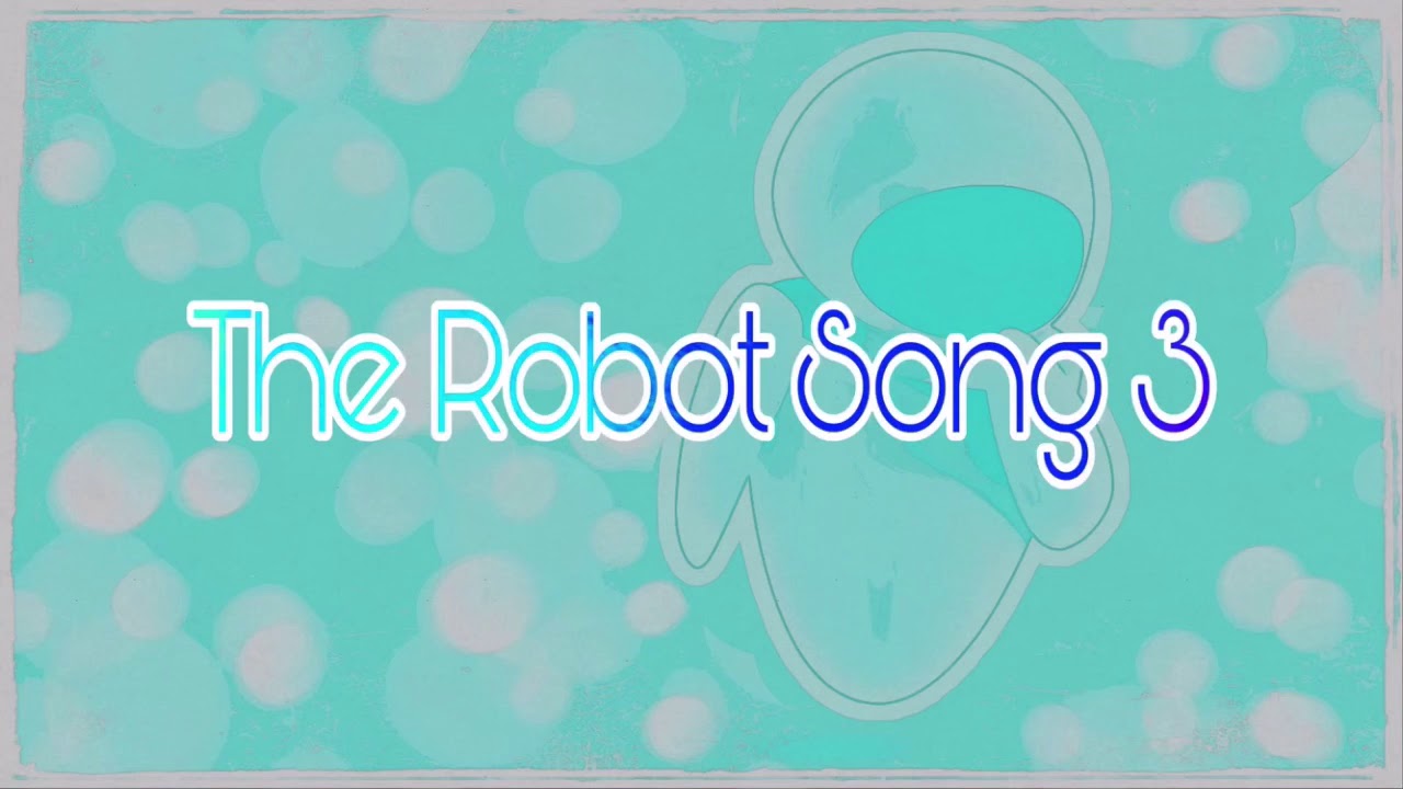 The Robot Song 3 - YouTube