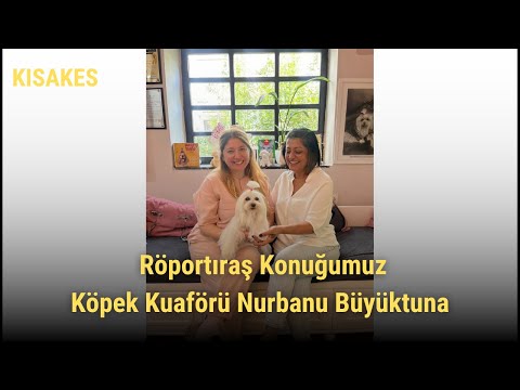 RÖPORTIRAŞ Konuğumuz Nurbanu Büyüktuna-Pet Stylist ve Şişi