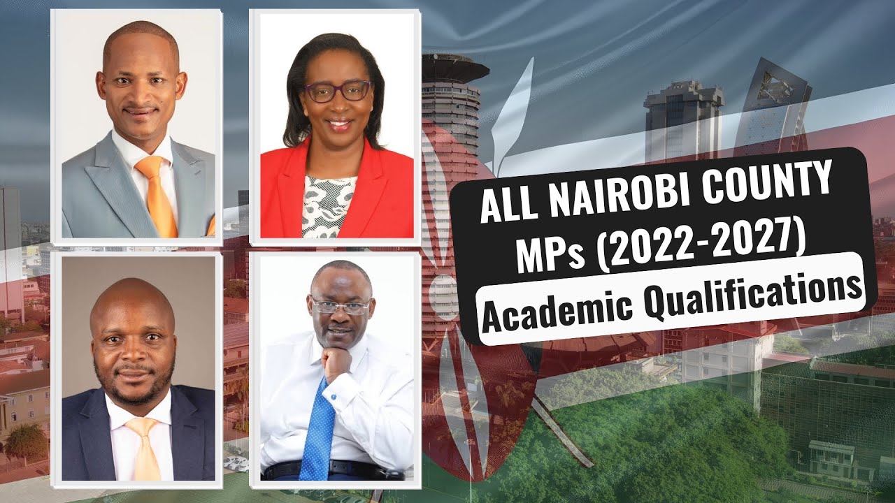 Nairobi County MPs (2022–2027) | Their Highest Academic Qualifications ...