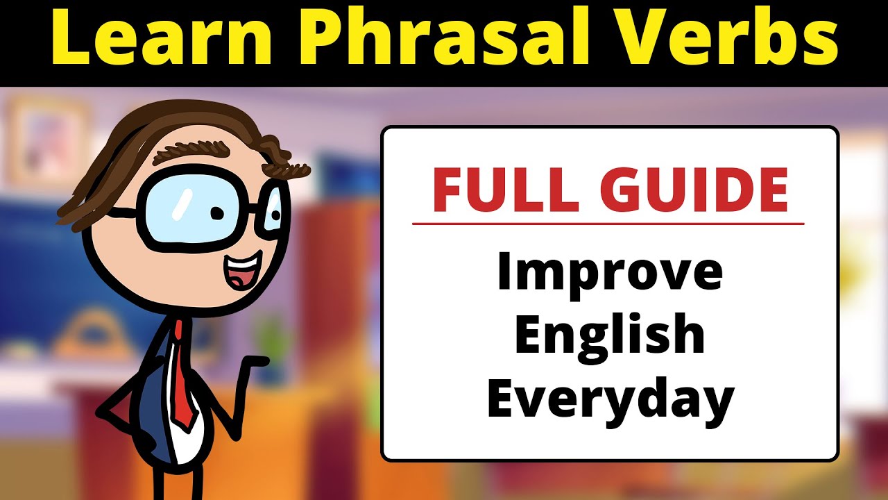 FULL GUIDE to Learning Phrasal Verbs for English Conversation Practice ...