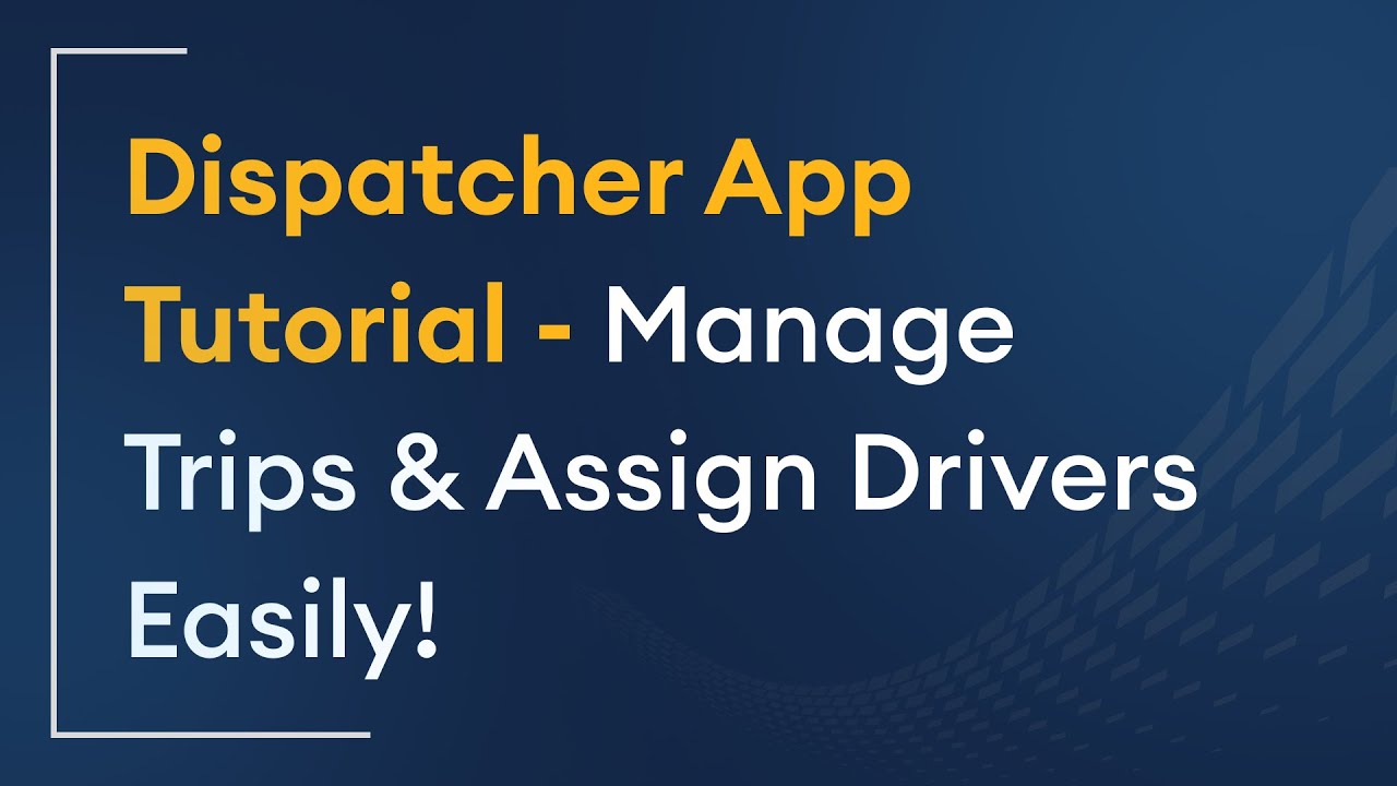 Dispatcher App Tutorial: How to Manage Trips and Assign Drivers Efficiently - YouTube