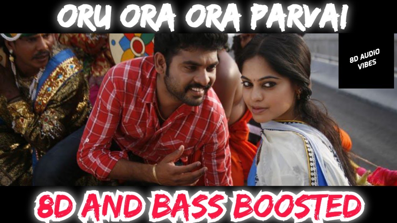 Oru Ora Ora Parvai - 8d And Bass Boosted Song | Desingu Raja | Imman ...