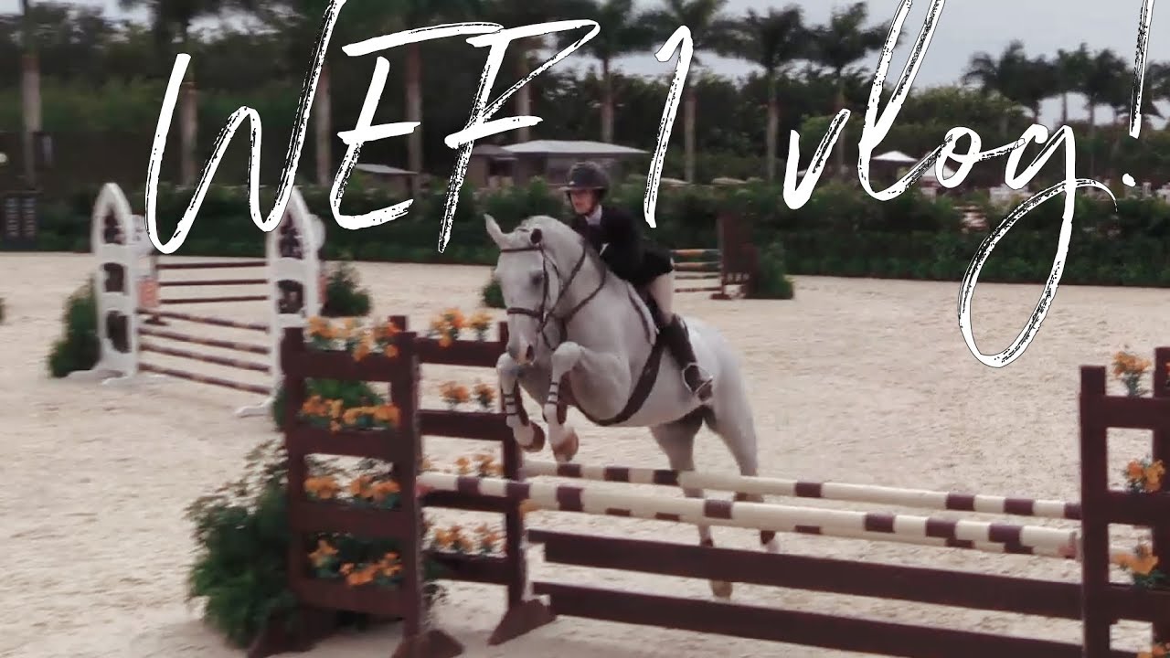 WEF 1 horse show vlog! | Eleese S - YouTube