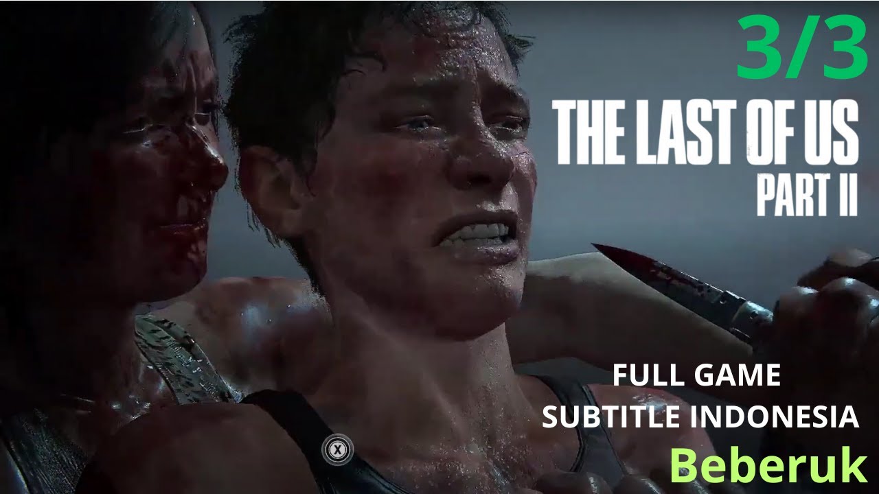 THE LAST OF US II FULL GAME SUBTITLE INDONESIA PART 3 - YouTube