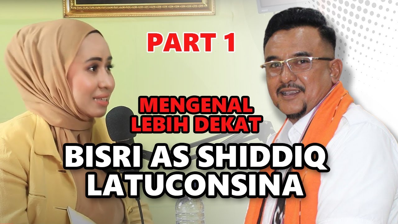 PART 1 | Mengenal Lebih Dekat Bisri As Shiddiq Latuconsina, Calon DPD RI Dapil Maluku | Eps 23 ...