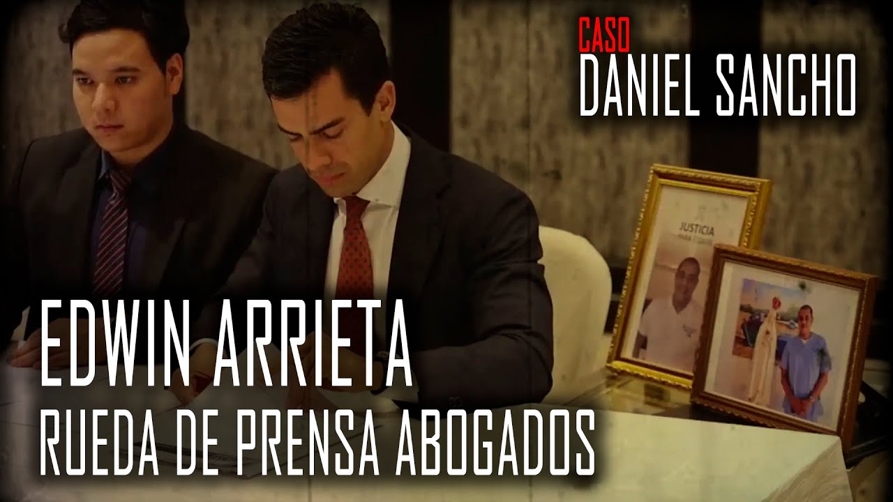 Rueda de prensa ABOGADOS de Edwin Arrieta - Caso Daniel Sancho - - YouTube