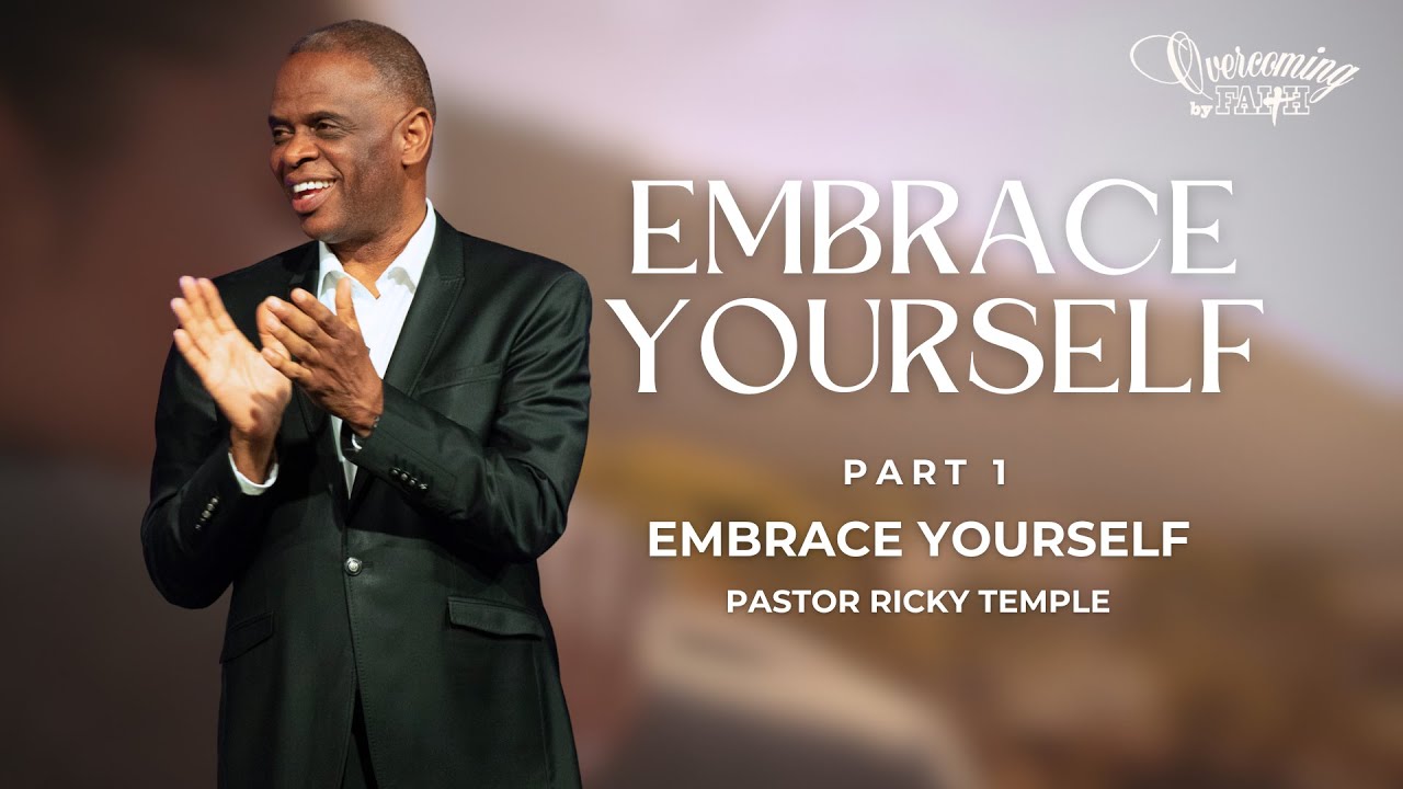 Embrace Yourself | Pastor Ricky Temple - YouTube