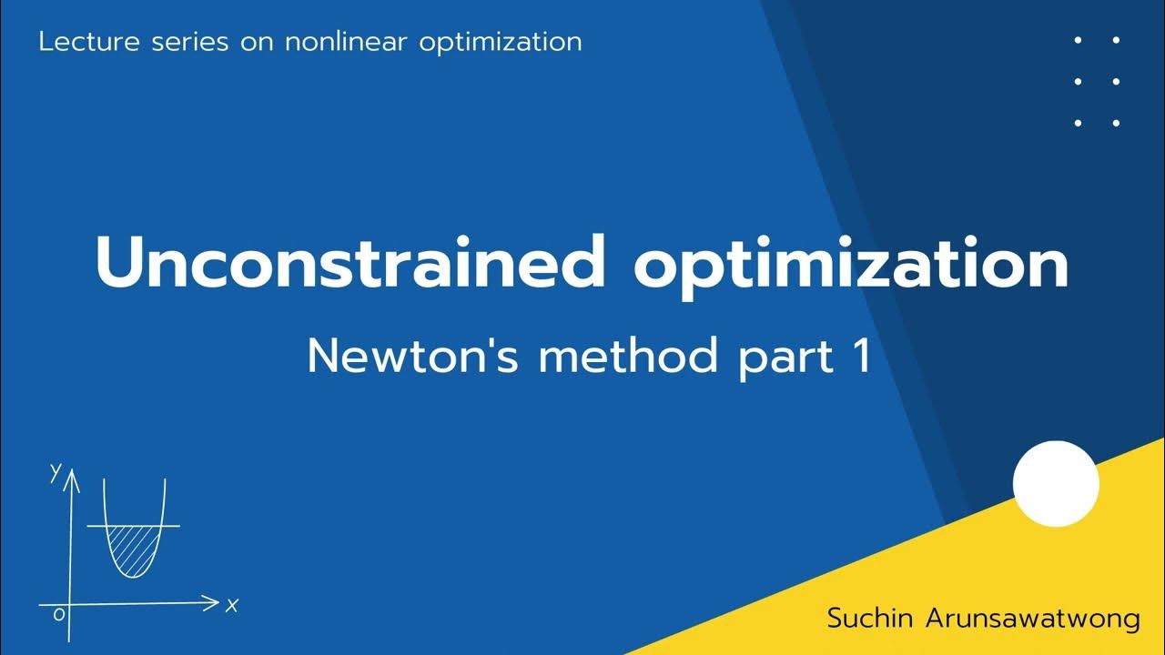 Unconstrained Optimization Newton S Method Part 1 Youtube