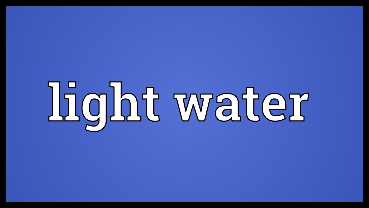 Light water Meaning - YouTube