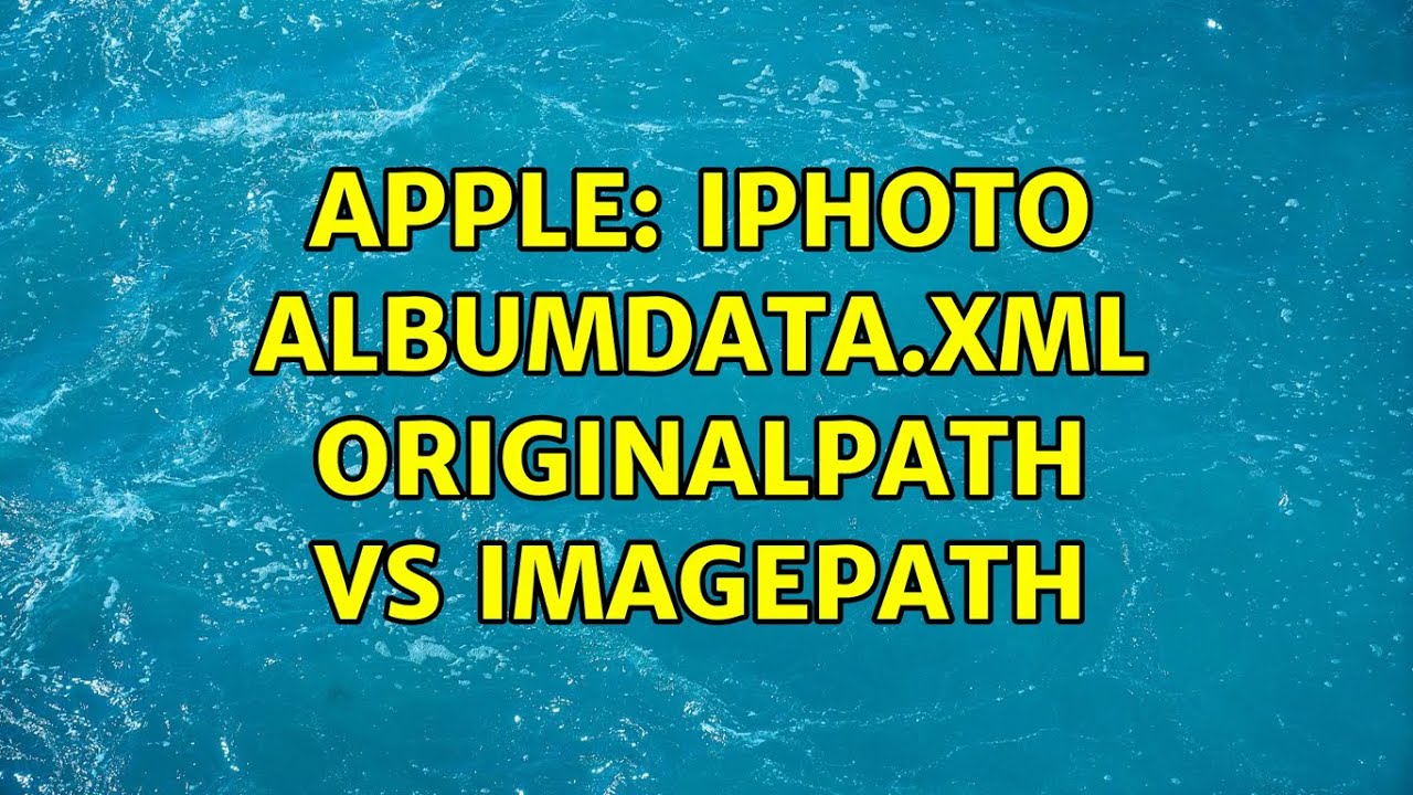 Apple: iPhoto AlbumData.xml OriginalPath vs ImagePath - YouTube