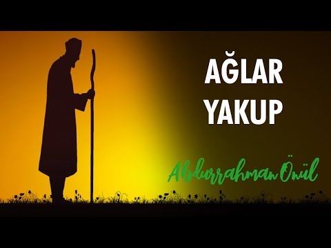 Bir Yakup Ağlar - Abdurrahman Önül | İlahiler