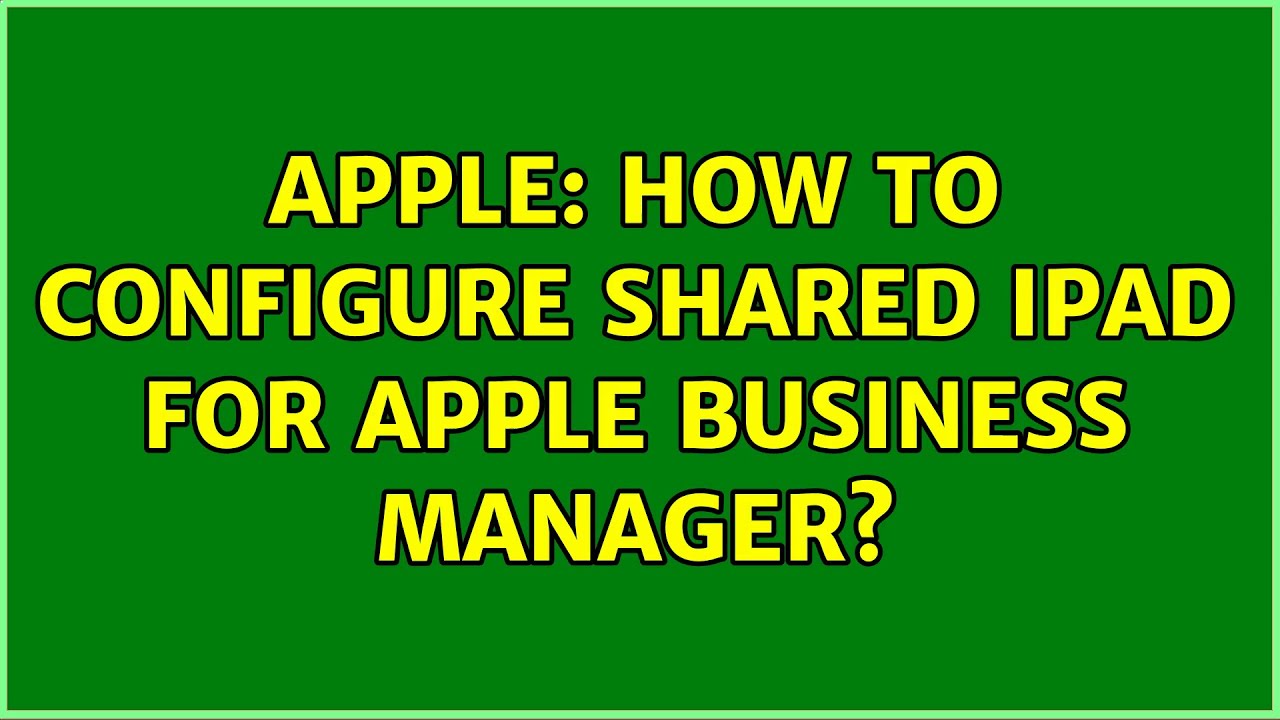 Apple: How to configure shared iPad for Apple Business Manager? - YouTube