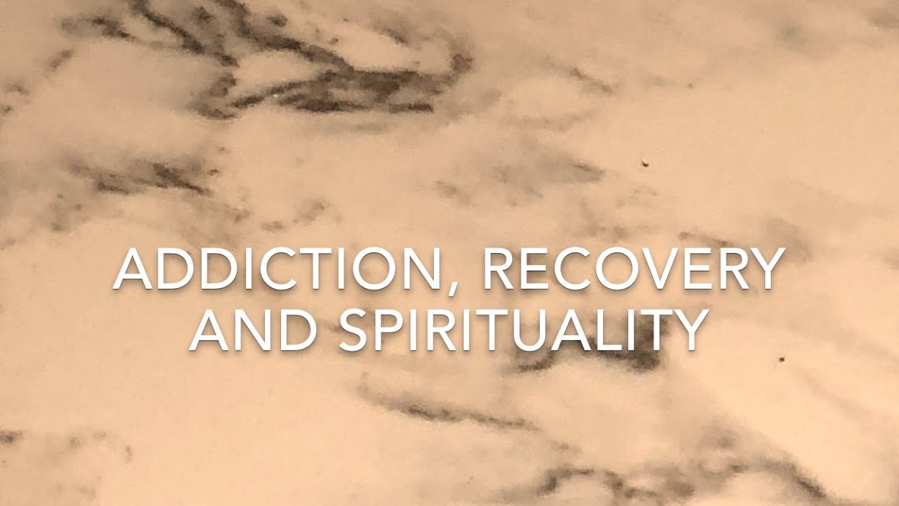 Addiction, recovery and spirituality - YouTube