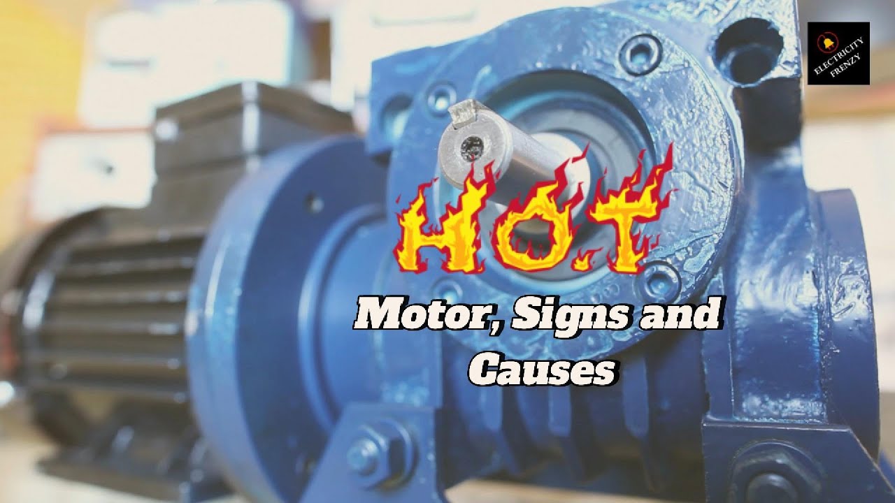 Hot Electric Motor Signs and Causes! - YouTube