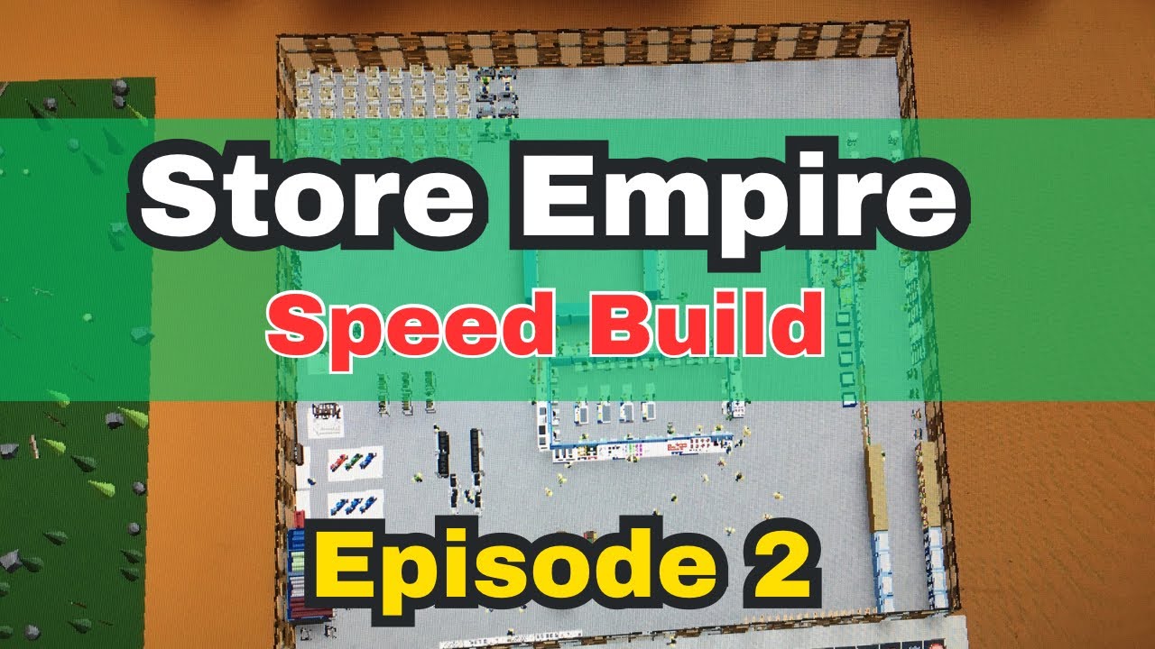 Store empire speed build episode 2 (Longer) - YouTube