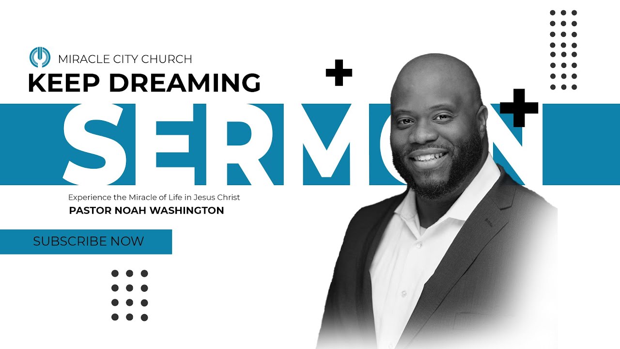 Keep Dreaming (SERMON ONLY) • Pastor Noah Washington • #WordInTheCity ...