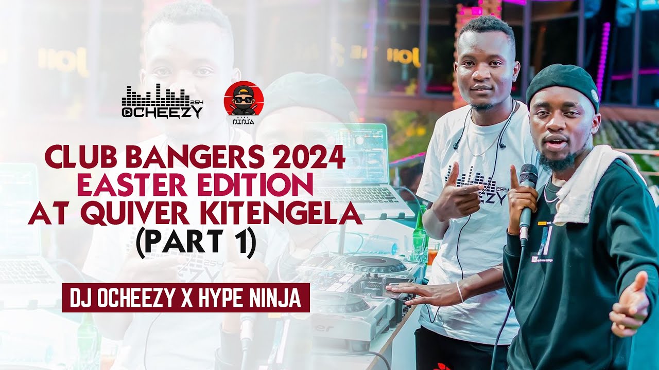 CLUB BANGERS 2024 EASTER EDITION AT QUIVER KITENGELA PT.1 DJ OCHEEZY X ...