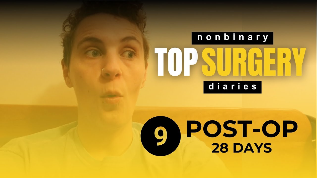 Non binary Top Surgery (28 days post-op) | TSD 9 - YouTube