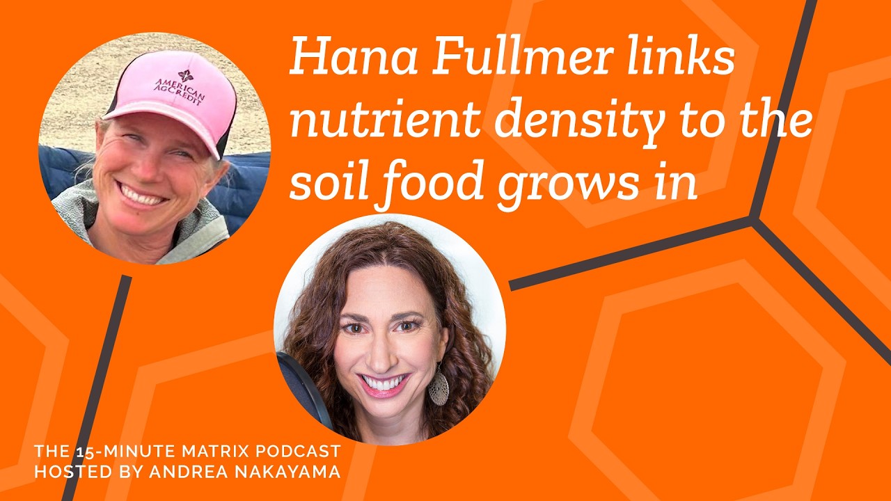 Mapping Regenerative Agriculture with Hana Fullmer #93 | 15 Minute ...