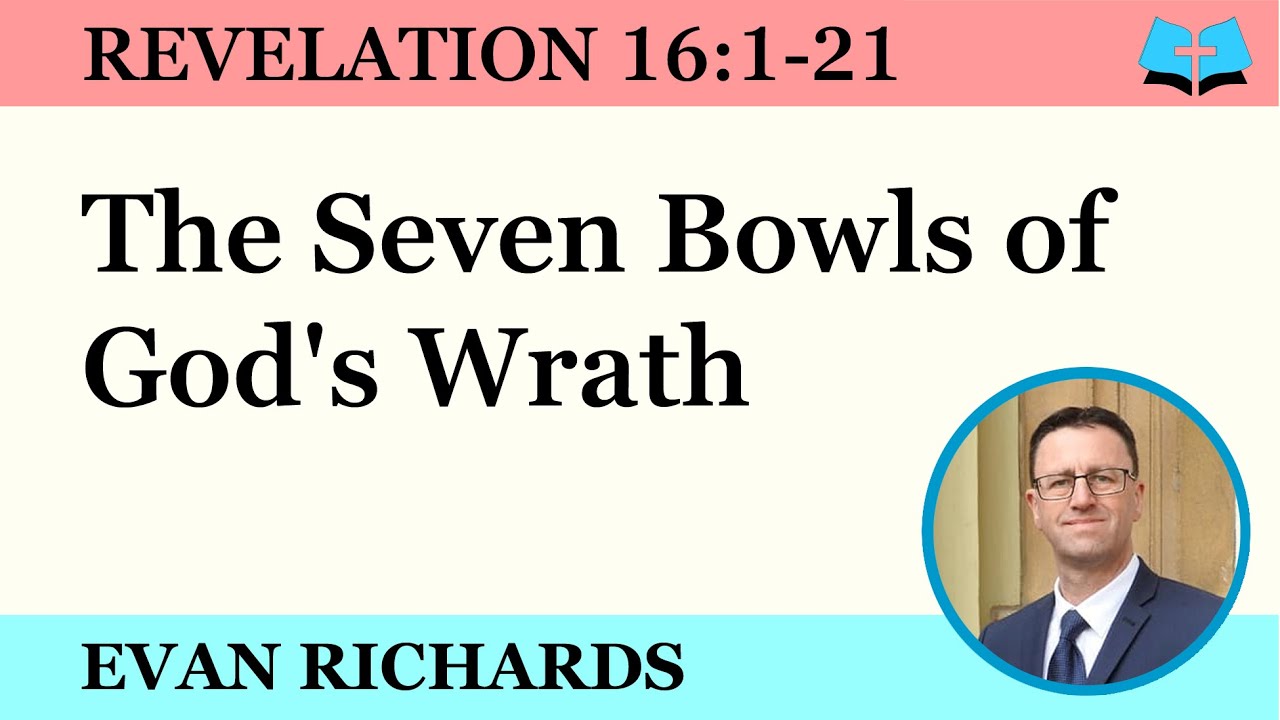 The Seven Bowls of God's Wrath (Revelation 16:1-21) - YouTube