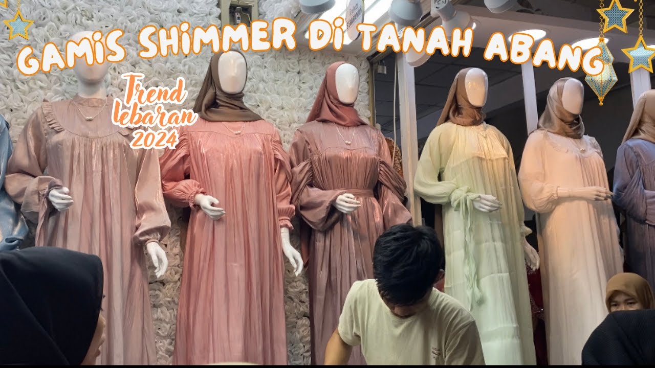 GAMIS SHIMMER DI TANAH ABANG | TREND BAJU LEBARAN 2024 - YouTube