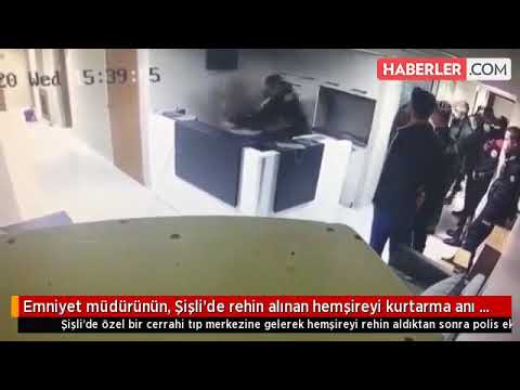 Emniyet müdürünün, Şişli'de rehin alınan hemşireyi kurtarma anı kamerada