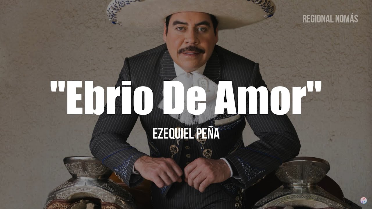 Ezequiel Peña - Ebrio de Amor (LETRA) - YouTube