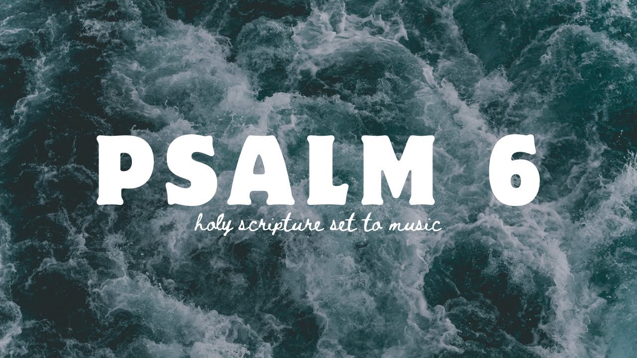 Psalm 6 | Scripture Set to Music ESV | Bible Verse Memorization ...
