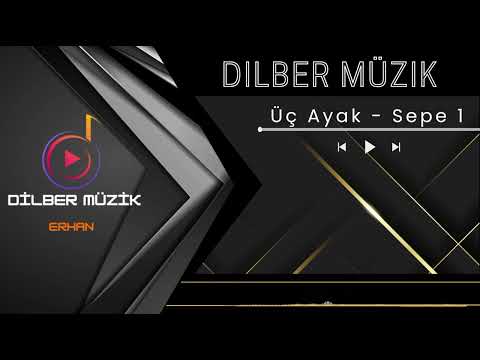 Dilber Müzik / Üç Ayak ( Sepe ) 1 Bölüm