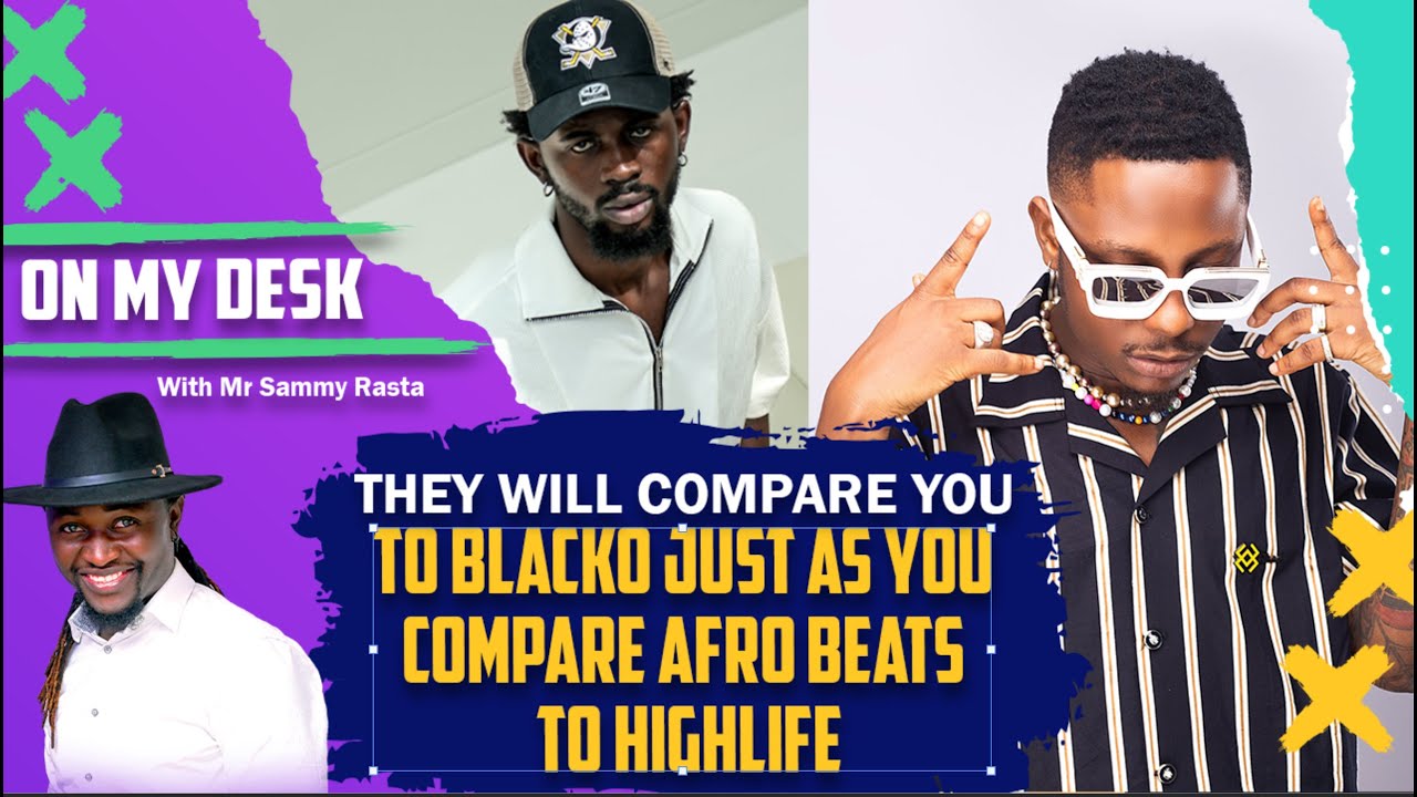 THEY WILL COMPARE YOU TO BLACKO JUST AS YOU COMPARE AFROBEATS TO ...
