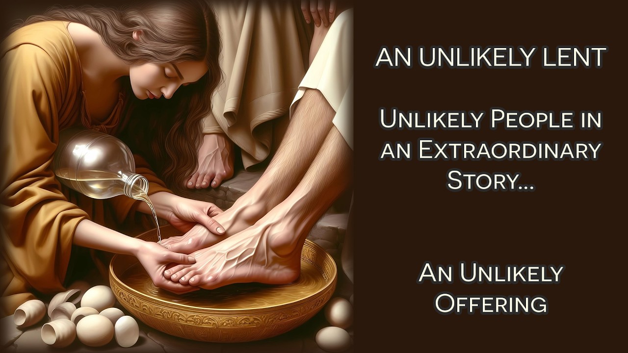 An Unlikely Lent ....... Unlikely People in An Extraordinary Story ...