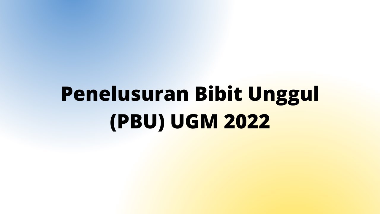 Mau Lolos Penelusuran Bibit Unggul (PBU) UGM 2022?? - YouTube