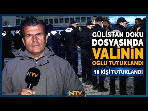 Gülistan Doku Dosyasında Eski Tunceli Valisinin Oğlu Tutuklandı | NTV