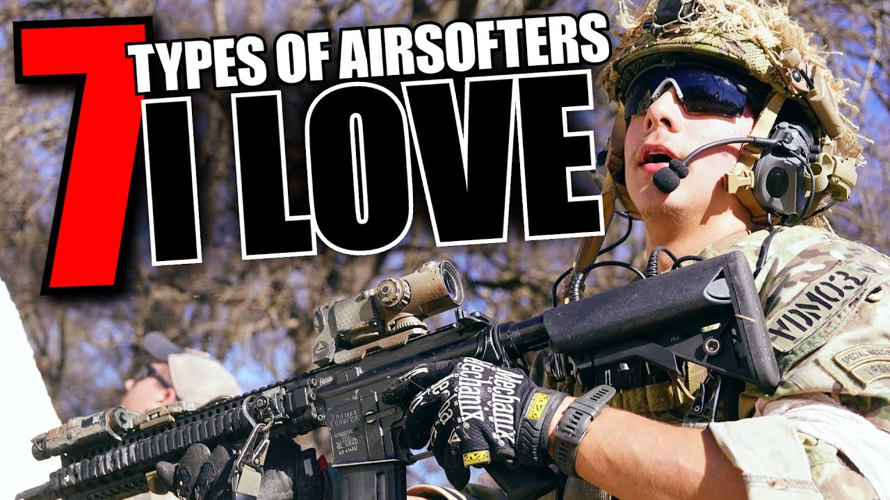 7 More Types Of Airsofters I Love (Are You One Of These Players?) - YouTube