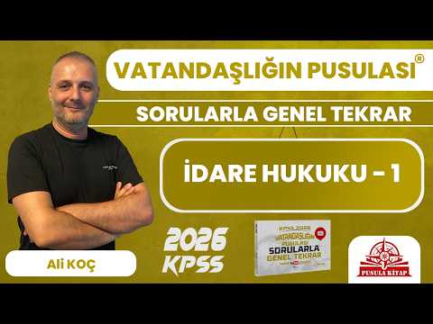 2026 KPSS Vatandaşlığın Pusulası - İdare Hukuku - 1 - Ali KOÇ