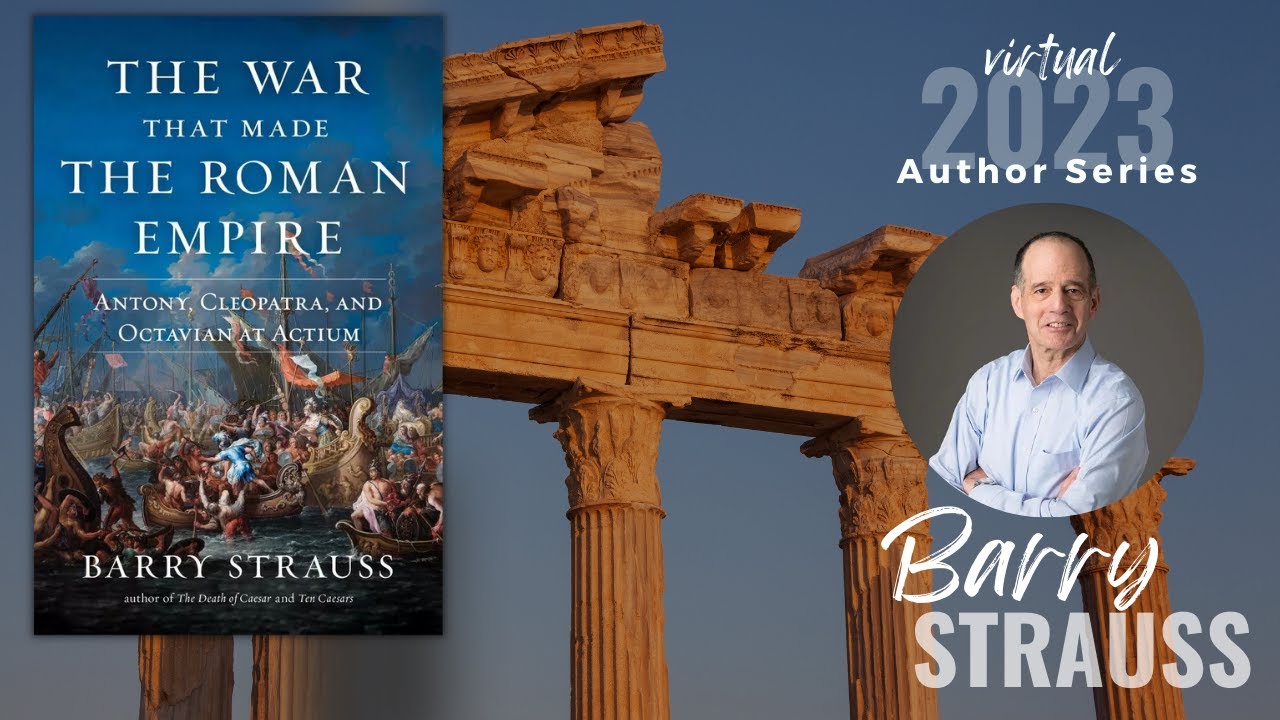 Author Series | Barry Strauss | The War That Made the Roman Empire ...