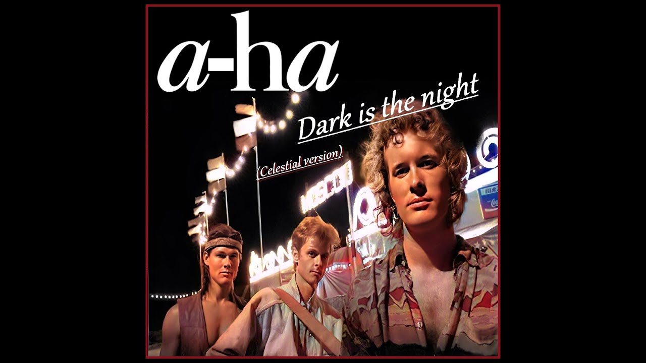 a-ha - dark is the night (celestial version) - YouTube