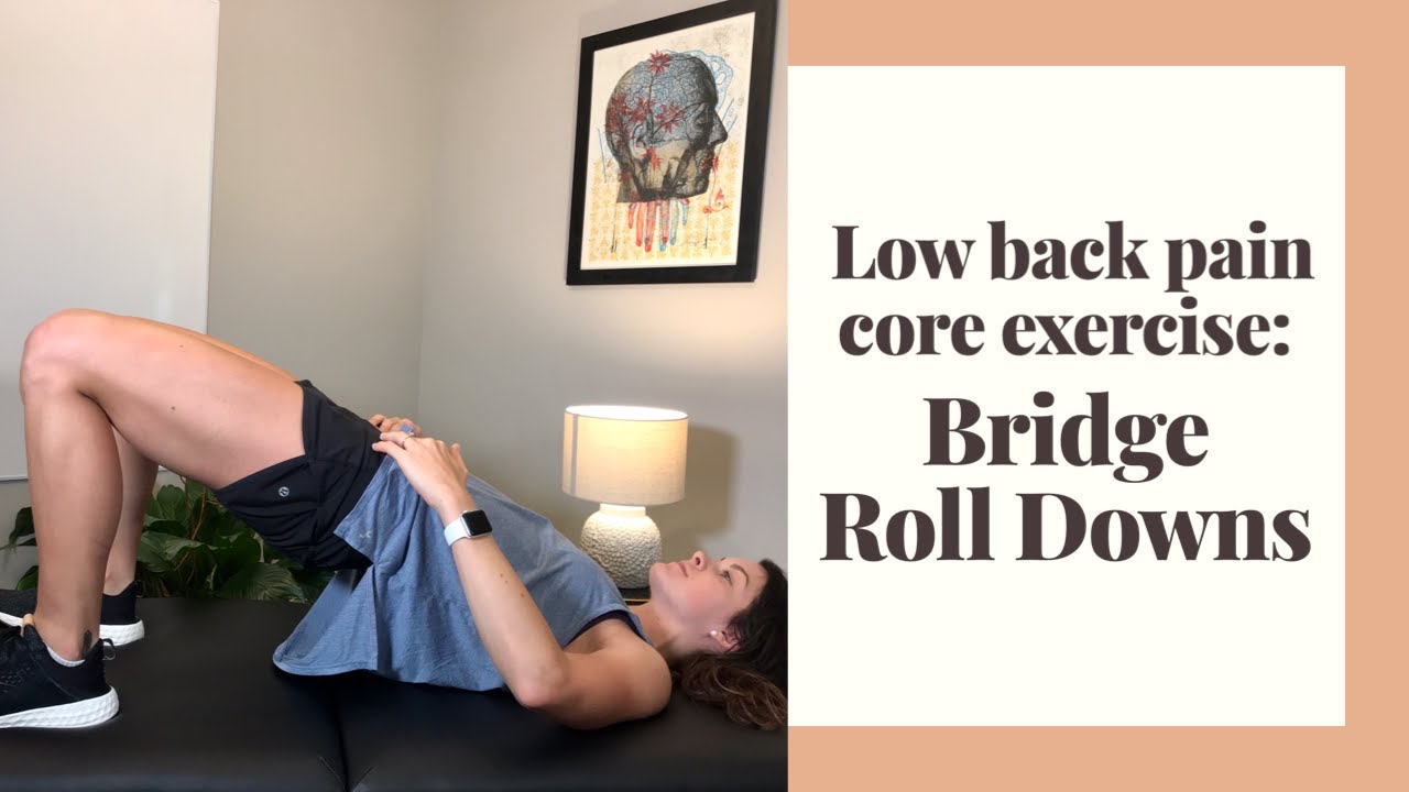 Low Back Pain Core Exercise: Bridge Roll Downs - YouTube