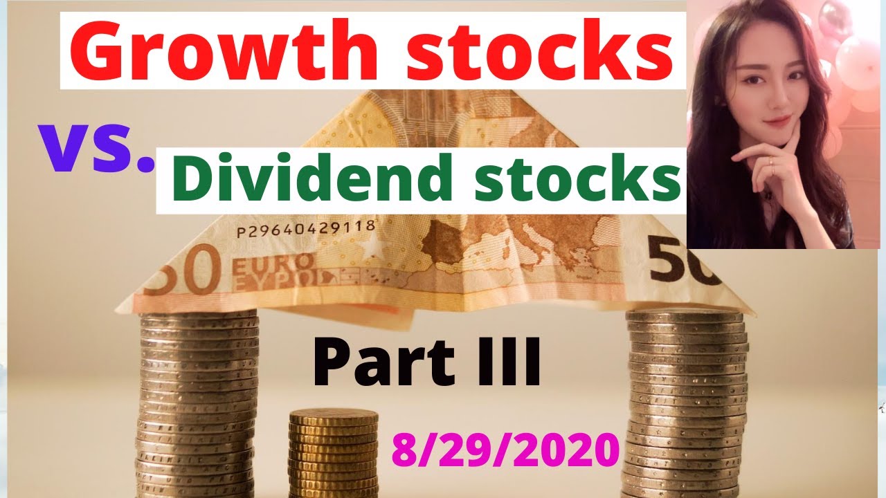 Growth stocks vs. Dividend stocks part III/a beginners guide/investors ...
