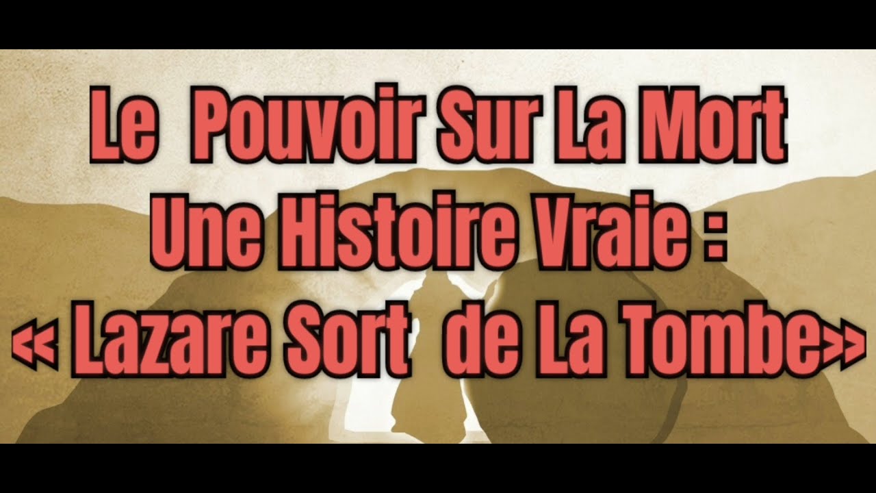 Le Pouvoir Sur La Mort : "Jésus Ressuscite Lazare de Béthanie" "Bible" - YouTube