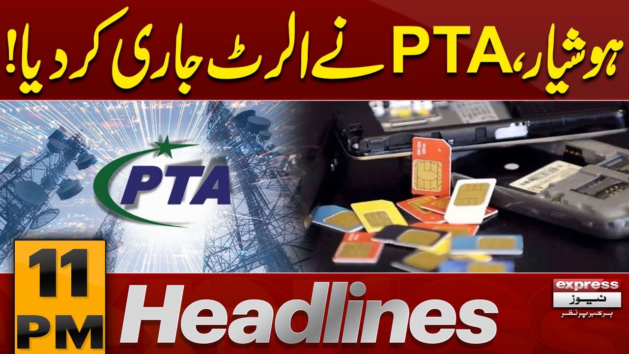 Important Alert Issued by PTA | Latest Update | 11 PM News Headlines ...