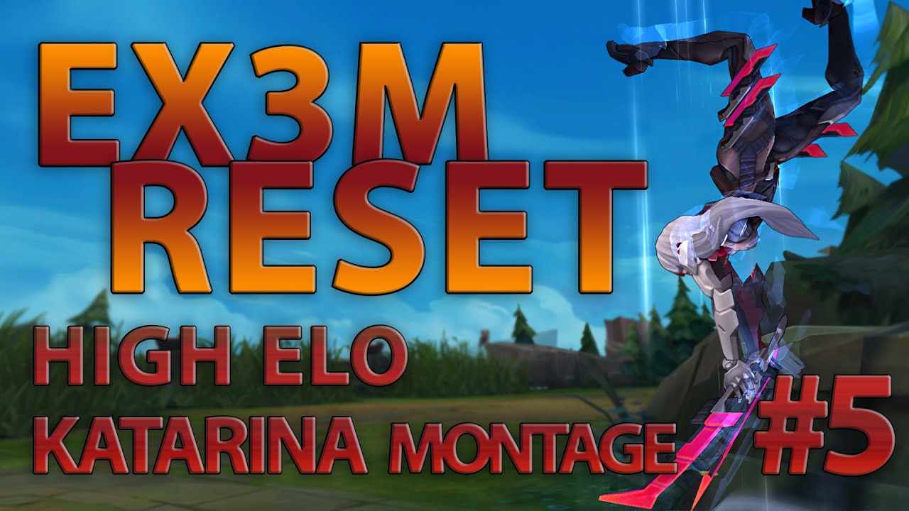 Ex3m Reset || HIGH ELO KATARINA MONTAGE #5 || League Of Legends - YouTube