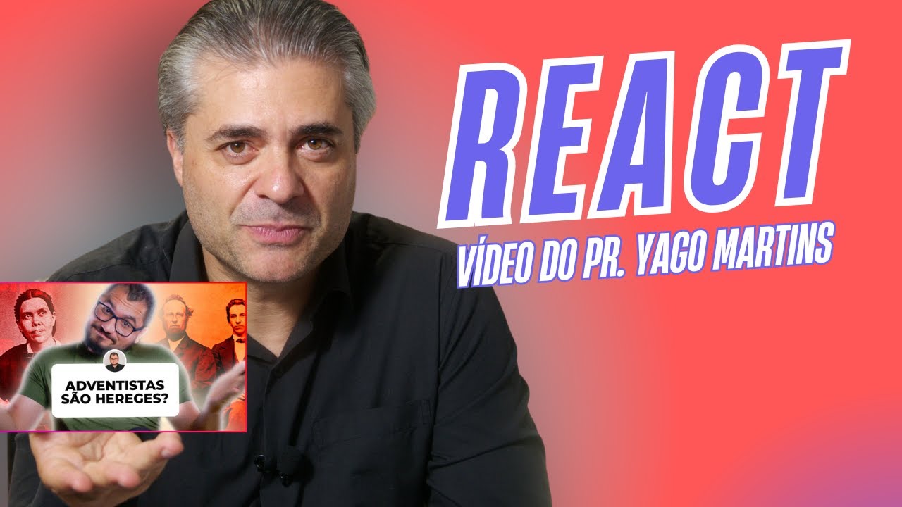 REACT ao vídeo do Pr. Yago Martins "Os Adventistas são hereges?" - Leandro Quadros - YouTube