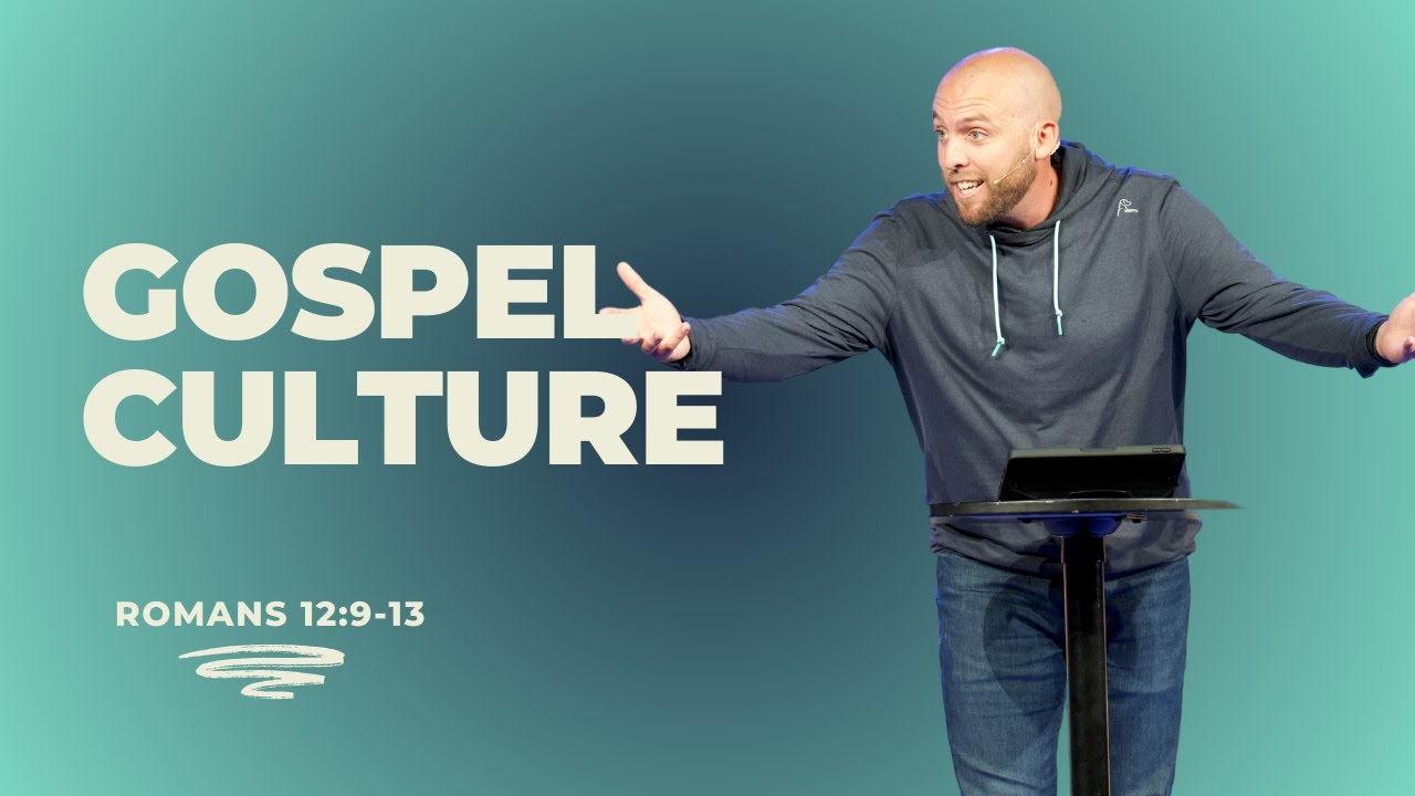 Gospel Culture | Romans 12:9-11 | Justin Leitch - YouTube