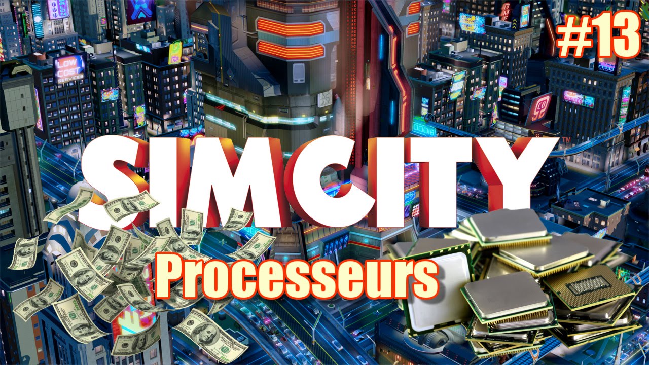[Fr] Simcity #13 Processeurs - YouTube