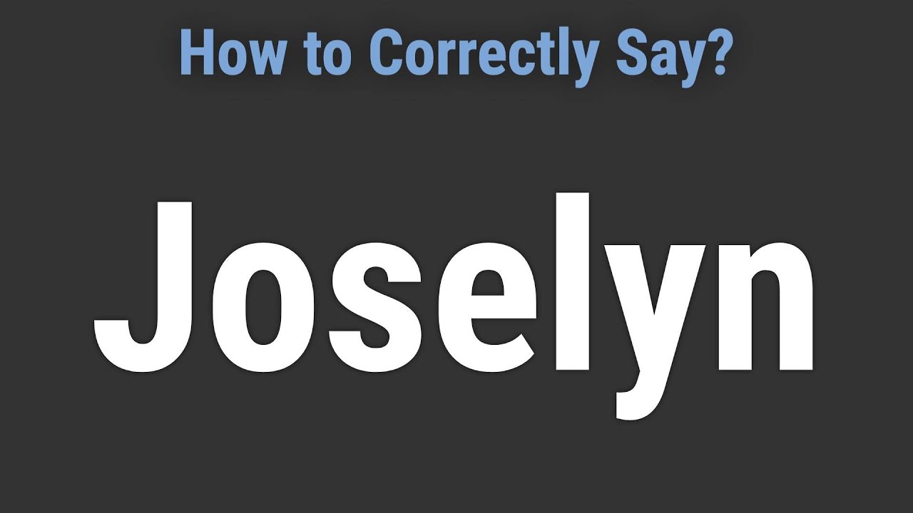 How to Pronounce Name Joselyn (Correctly!) - YouTube