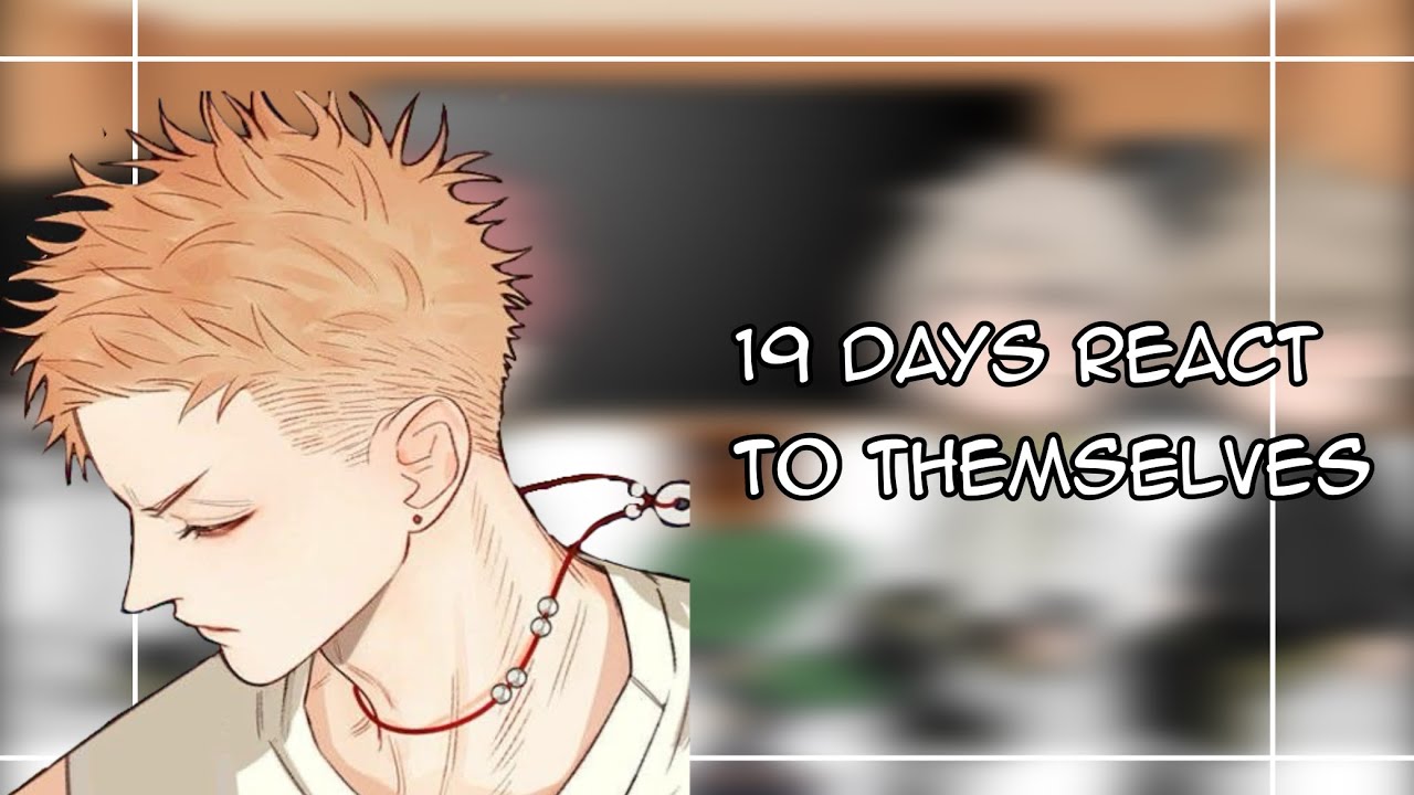 19 𝕕𝕒𝕪𝕤 𝕣𝕖𝕒𝕔𝕥 || 𝔹𝕃 || •i ˡᵘᵛⁱᵃ - YouTube